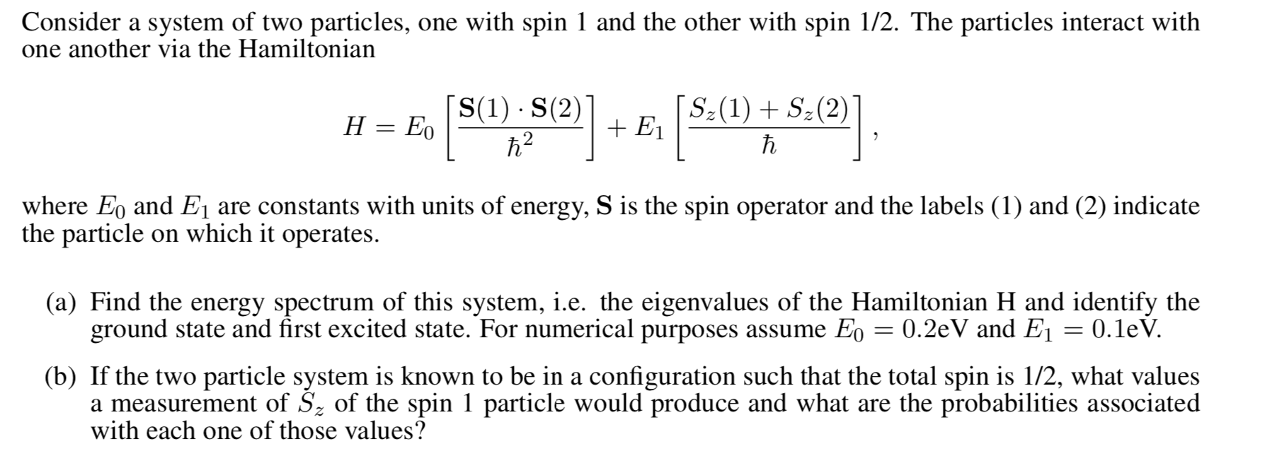 Solved Consider a system of two particles, one with spin 1 | Chegg.com