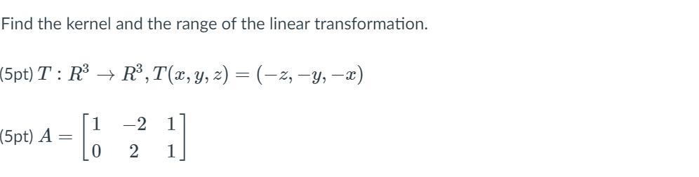 Solved Find the kernel and the range of the linear | Chegg.com
