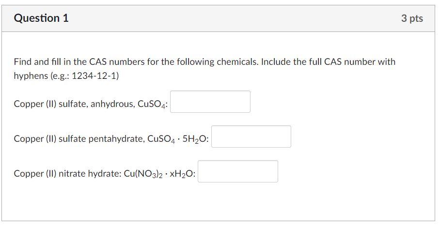 Solved Question 1 3 pts Find and fill in the CAS numbers for | Chegg.com