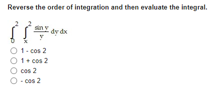Solved Reverse the order of integration and then evaluate | Chegg.com