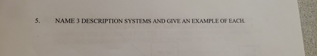 Solved 5. NAME 3 DESCRIPTION SYSTEMS AND GIVE AN EXAMPLE OF | Chegg.com