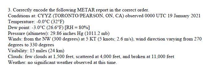 Solved 3. Correctly encode the following METAR report in the | Chegg.com