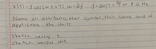 Solved x(t)=8cos(ωt+7),ω=2f,f=607=607 or 8.6HzName all | Chegg.com