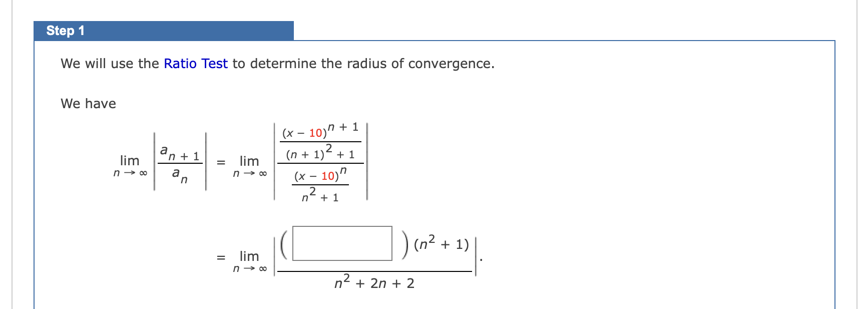 Solved Step 1We will use the Ratio Test to determine the | Chegg.com