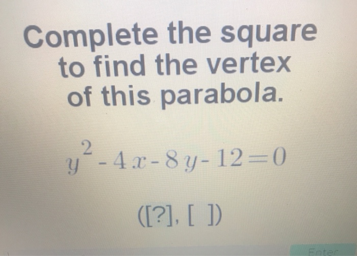 Solved Complete the square to find the vertex of this | Chegg.com