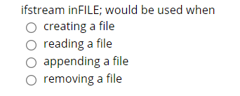 Solved ifstream inFILE; would be used when creating a file O | Chegg.com