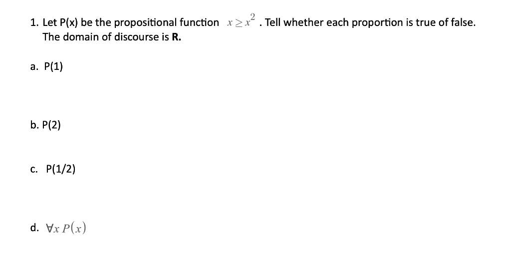 Solved 1. Let P(x) be the propositional function x>x . Tell | Chegg.com