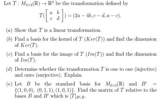 Solved Let T: M2x2(R) +R3 be the transformation defined by a | Chegg.com