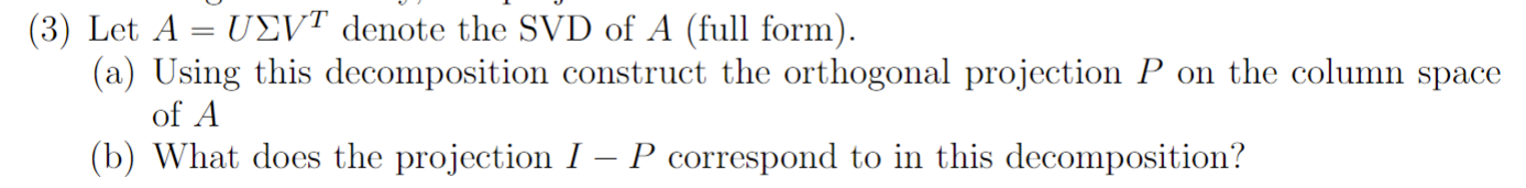 Solved (3) Let A = USVT denote the SVD of A (full form). (a) | Chegg.com