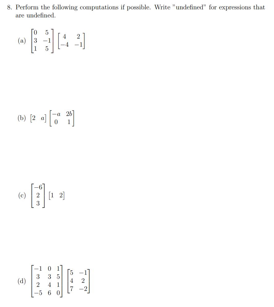 Solved 8. Perform the following computations if possible. | Chegg.com