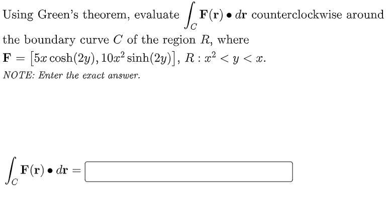 Solved Using Green's theorem, evaluate ∫CF(r)∙dr | Chegg.com