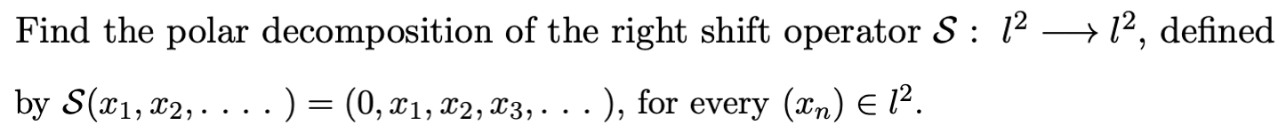 Solved Find the polar decomposition of the right shift | Chegg.com