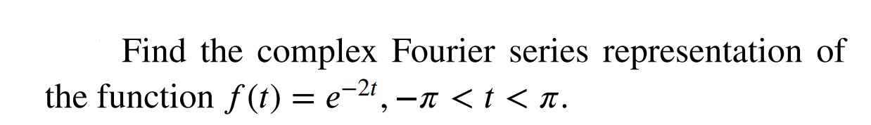 Solved Find the complex Fourier series representation ofthe | Chegg.com