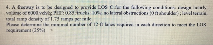 Solved 4. A freeway is to be designed to provide LOS C.for | Chegg.com