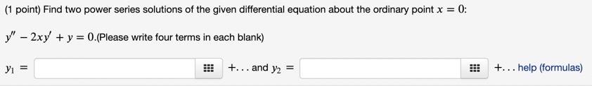 Solved (1 point) Find two power series solutions of the | Chegg.com