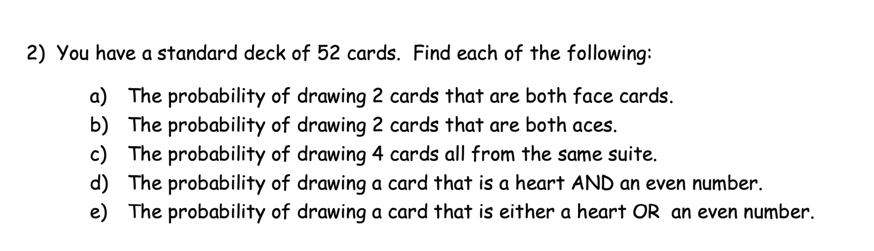Solved 2) You have a standard deck of 52 cards. Find each of | Chegg.com