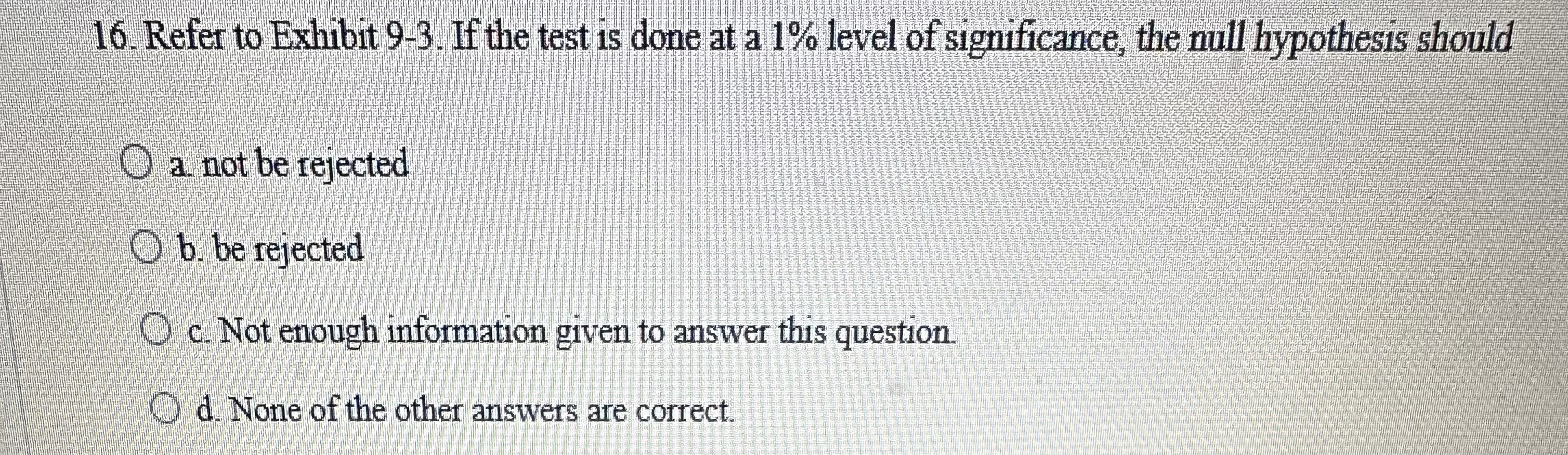 Solved Exhibit 9-3 n=49 H0:μ=50 sam ple =54.8Ha:μ =50 n | Chegg.com