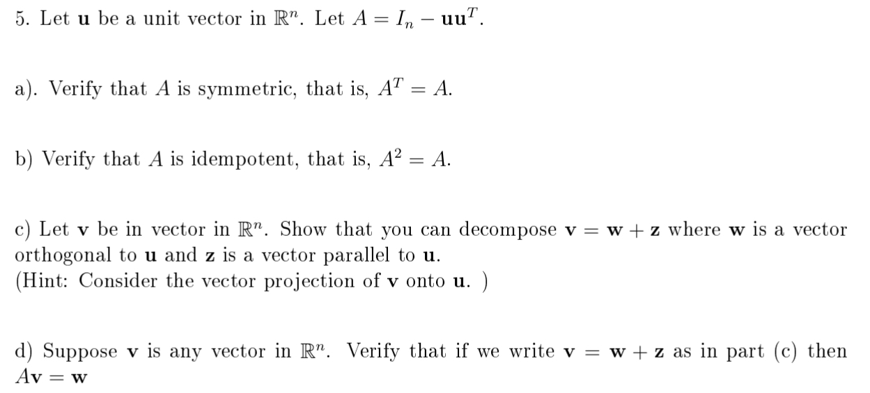 Solved 5. Let u be a unit vector in R”. Let A = In – uu?. | Chegg.com Solved 5. Let u be a unit vector in R”. Let A = In – uu?. | Chegg.com