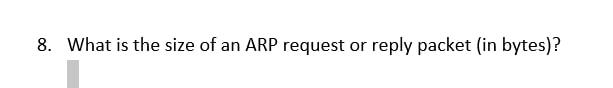Solved 8. What is the size of an ARP request or reply packet | Chegg.com