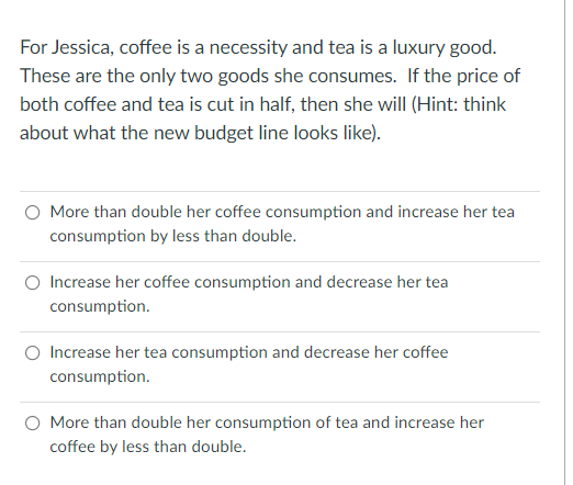 Solved For Jessica, coffee is a necessity and tea is a | Chegg.com