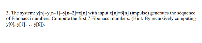 Solved 3. The system: y[n]-y[n-1]-y[n-2]-xIn] with input | Chegg.com