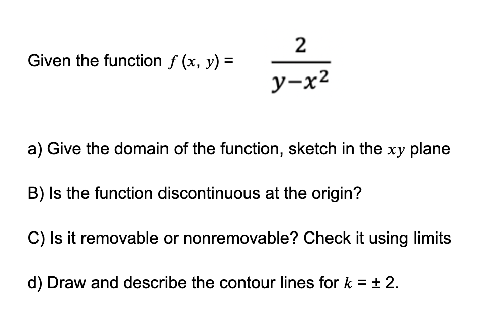 Solved Given the function 𝑓 (𝑥, 𝑦) = 2 /y-x2 a) Give the | Chegg.com