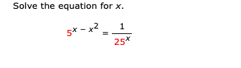 Solved Solve the equation for x. 5x−x2=25x1 | Chegg.com