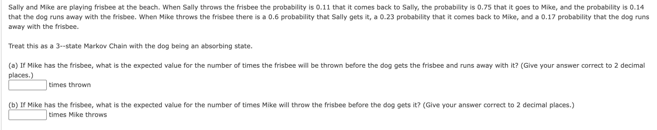 Solved away with the frisbee. Treat this as a 3--state | Chegg.com
