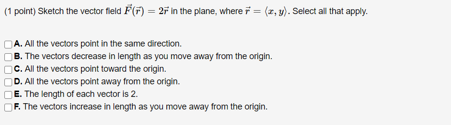 Solved (1 point) Sketch the vector field F() = 2F in the | Chegg.com