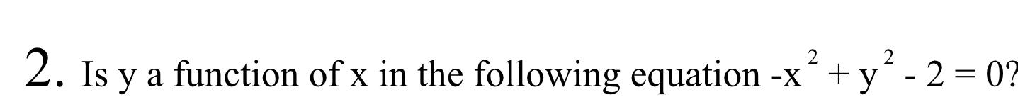 Solved 2. Is y a function of x in the following equation | Chegg.com