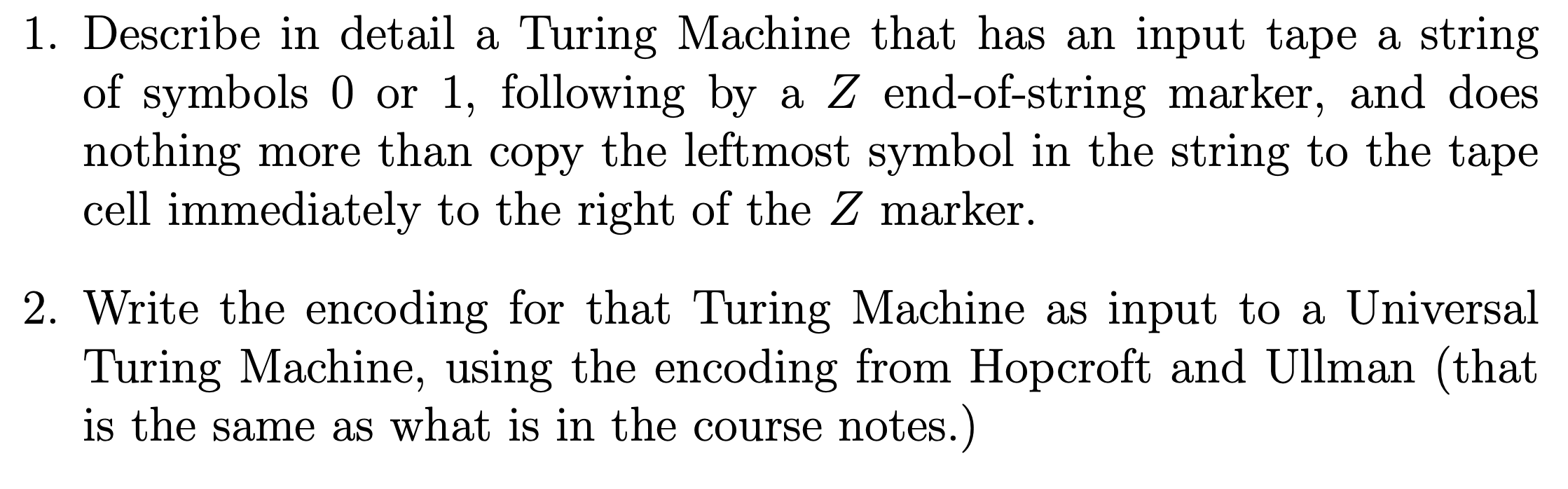 Solved 1. Describe in detail a Turing Machine that has an | Chegg.com