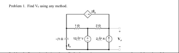 Solved Problem 1. Find Vo using any method. 2l 1Ω 2Ω | Chegg.com