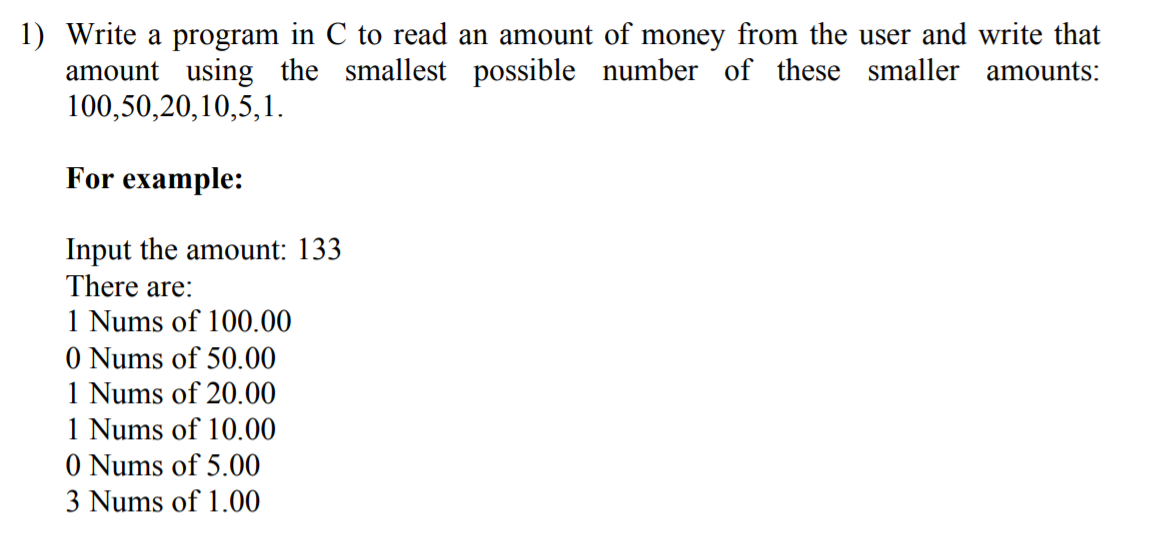 Solved 1) Write a program in C to read an amount of money | Chegg.com
