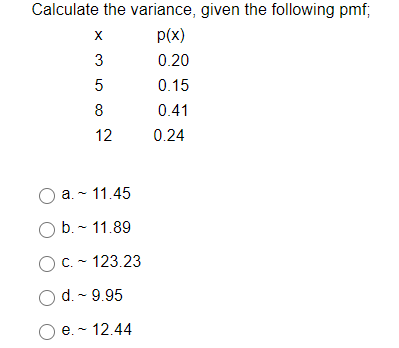 Solved Calculate the variance, given the following pmf; X | Chegg.com