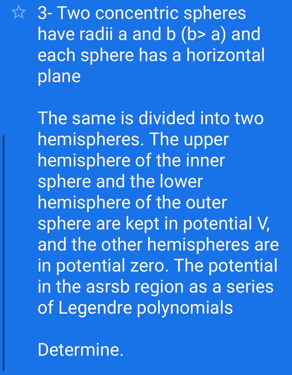 Solved ☆ 3- Two concentric spheres have radii a and b (b> a) | Chegg.com