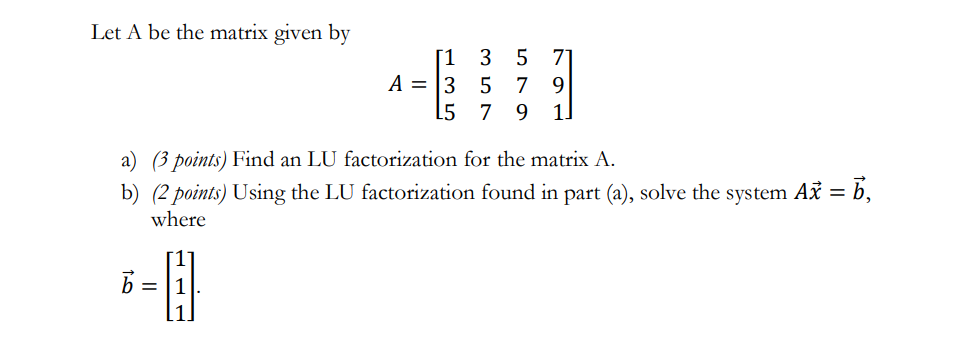 Solved Let A be the matrix given by A=⎣⎡135357579791⎦⎤ a) (3 | Chegg.com