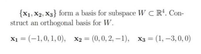Solved {X1, X2, X3} form a basis for subspace WC R4. Con- | Chegg.com