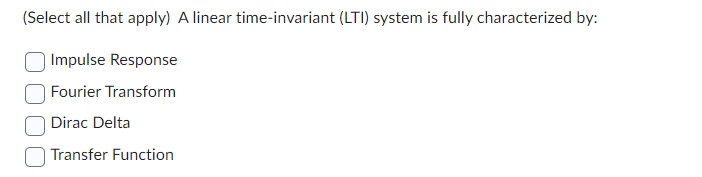 Solved (Select all that apply) A linear time-invariant (LTI) | Chegg.com