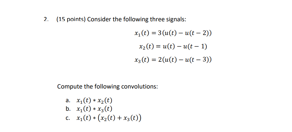 Solved 2. (15 points) Consider the following three signals: | Chegg.com