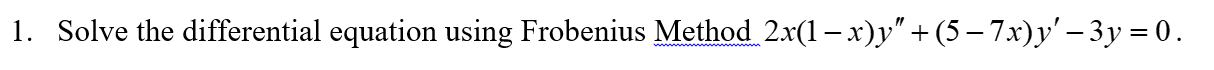 Solved 1. Solve the differential equation using Frobenius | Chegg.com