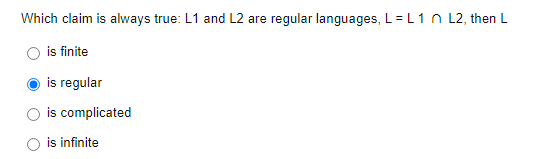 Solved Which claim is always true: L1 and L2 are regular | Chegg.com