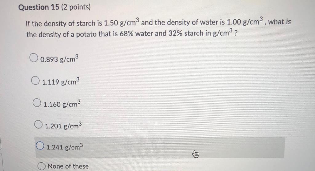 Solved Question 15 (2 points) If the density of starch is | Chegg.com