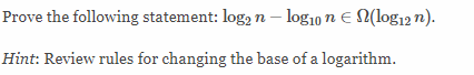 Solved Prove the following statement: log2 n - log10 n = | Chegg.com
