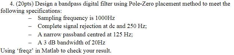 Solved 4. (20pts) Design a bandpass digital filter using | Chegg.com