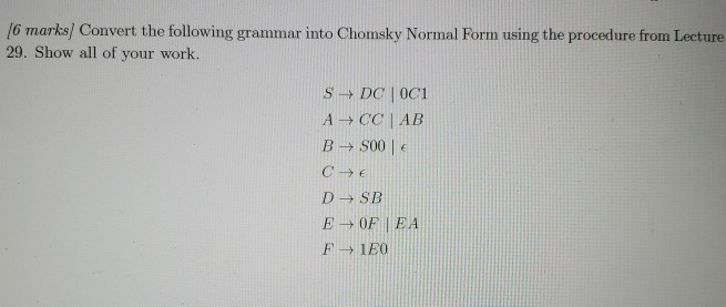 Solved 16 marks/ Convert the following grammar into Chomsky | Chegg.com