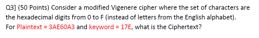 Solved Q3] (50 Points) Consider a modified Vigenere cipher | Chegg.com