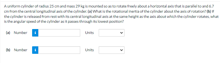Solved A uniform cylinder of radius 25 cm and mass 29 kg is | Chegg.com