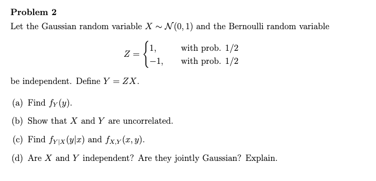 Solved Problem 2 Let the Gaussian random variable X~ N(0,1) | Chegg.com