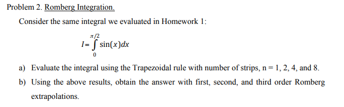 Solved Problem 2. Romberg Integration. Consider the same | Chegg.com