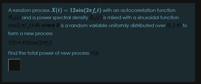 Solved A random process X(t) = 12sin(27fct) with an | Chegg.com